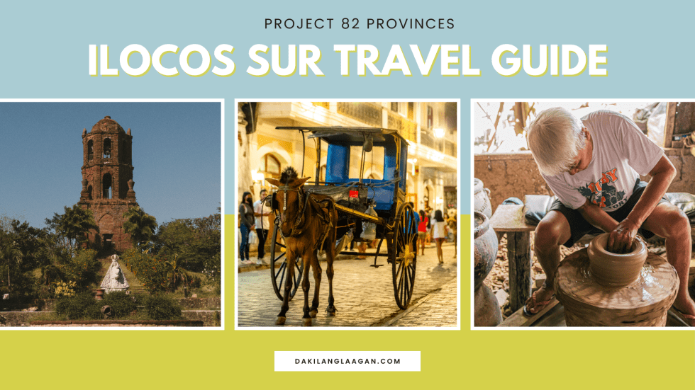 Project 82 Provinces: Ilocos Sur Travel Guide – Dakilanglaagan